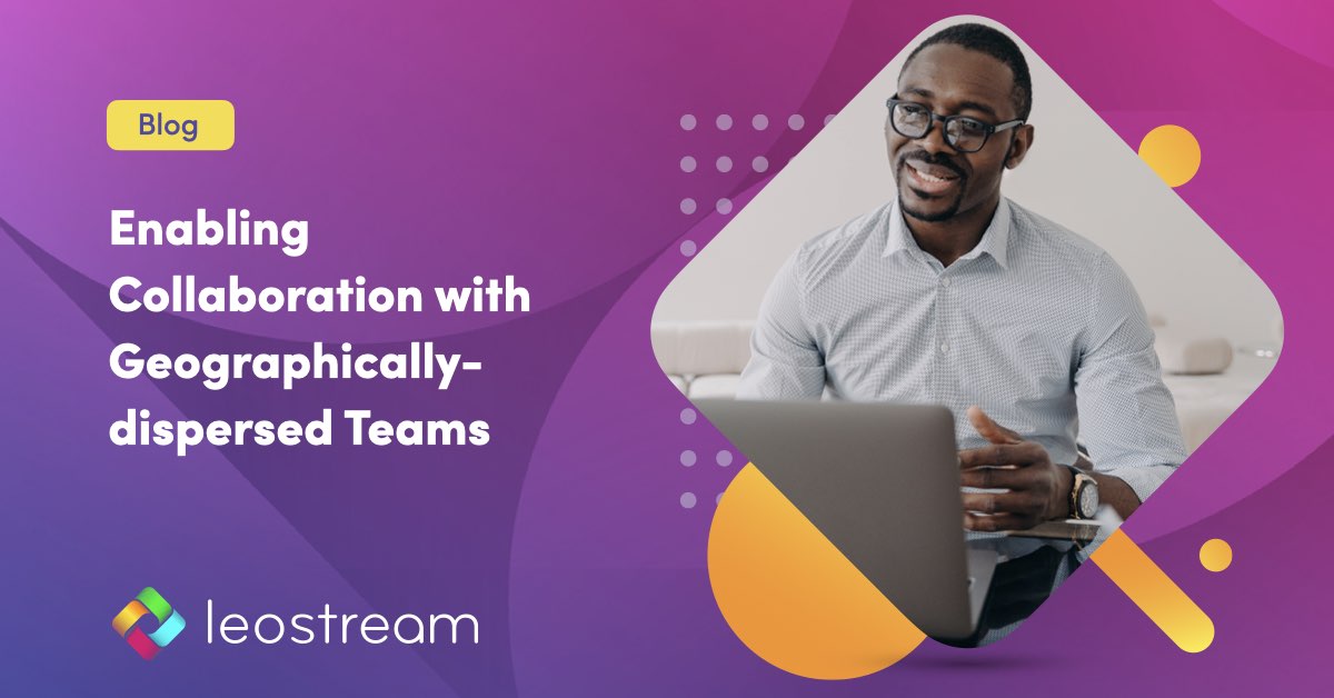 Enabling Collaboration with Geographically-dispersed Teams