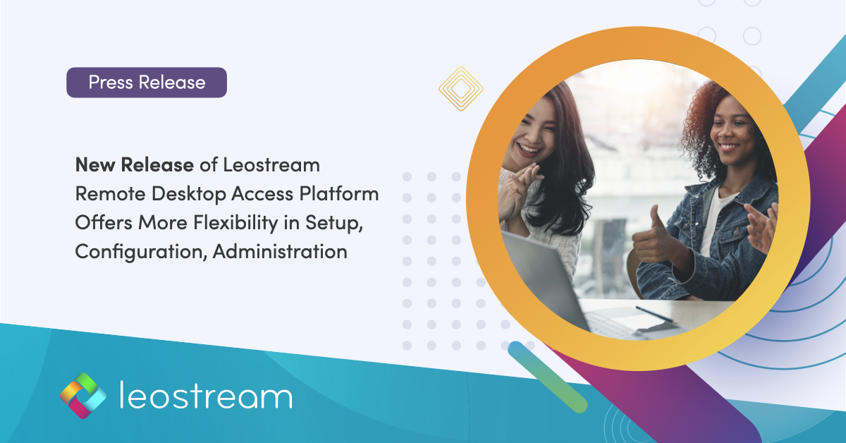 New Release of Leostream Remote Desktop Access Platform Offers More ...