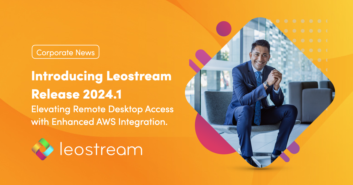 Introducing Leostream Release 2024.1