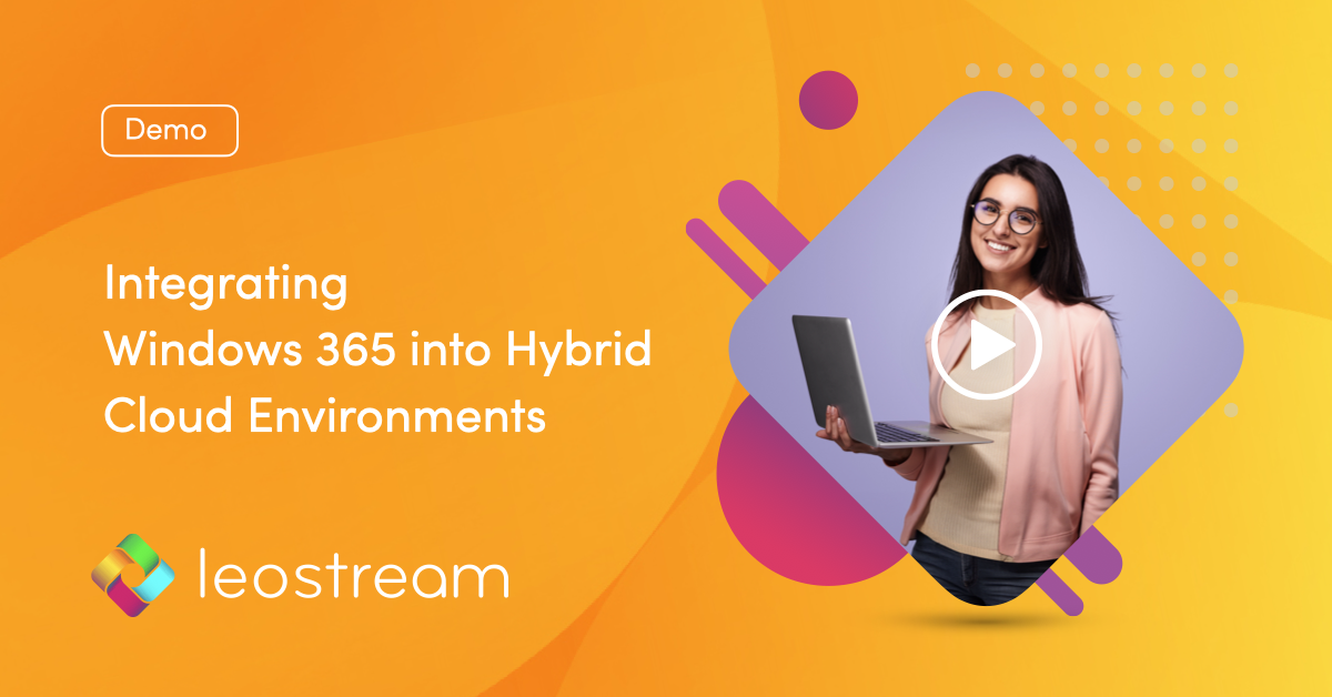 Integrating Windows 365 into Hybrid Cloud Environments - Leostream
