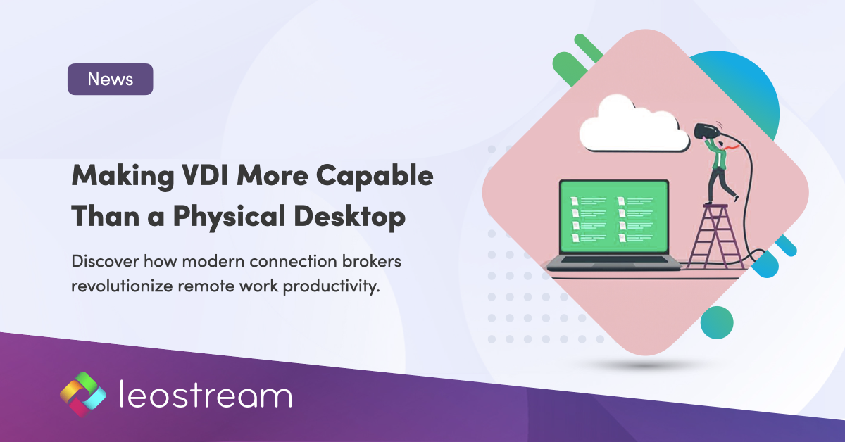 Making VDI More Capable Than a Physical Desktop