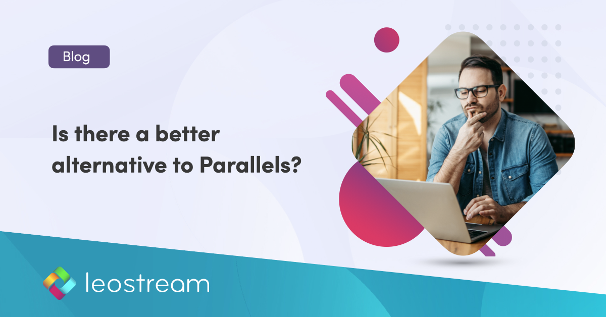 Is There a Better Alternative to Parallels RAS? - Leostream