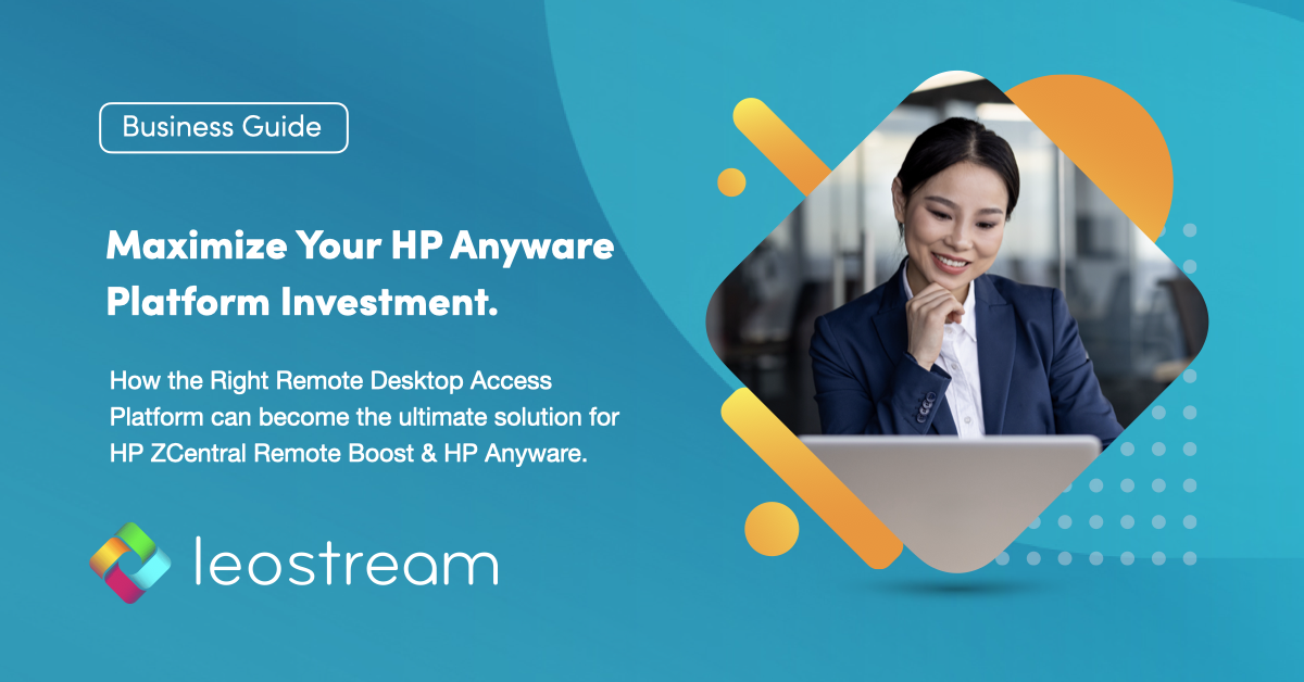 Maximize Your HP Anyware Platform Investment - Leostream